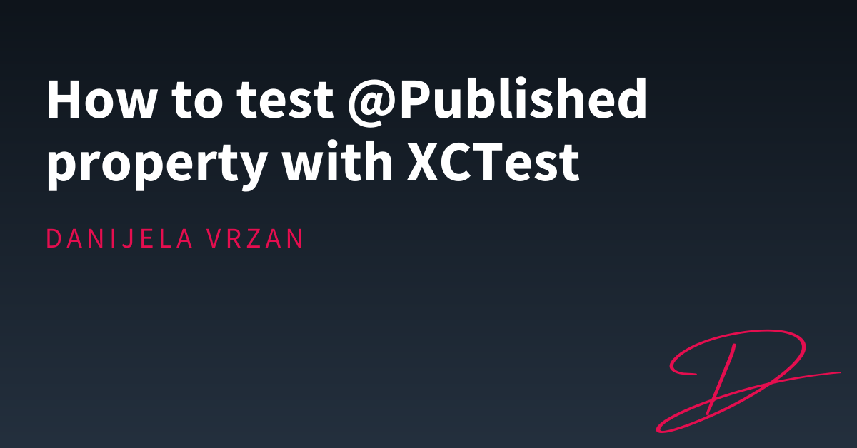 How to test @Published property with XCTest | Danijela's blog How to test @Published property with XCTest | Danijela's blog